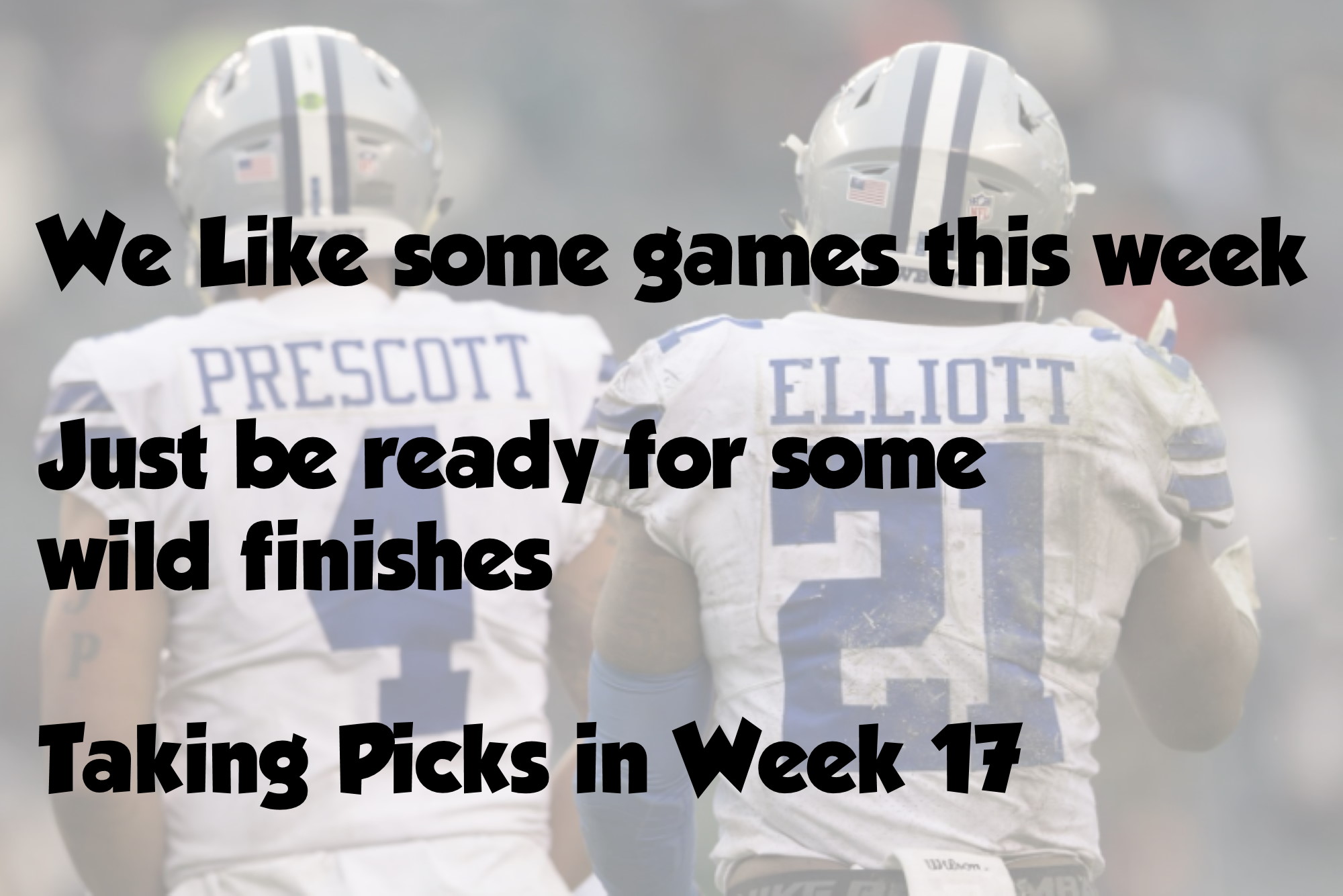 Week 17 Picks are Here and that's It - Look for the Big Plays